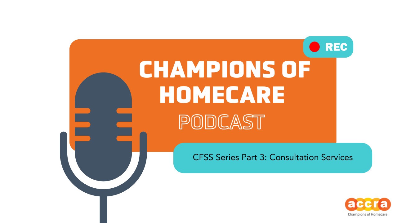 CFSS: Consultation Services | Champions of Homecare Podcast